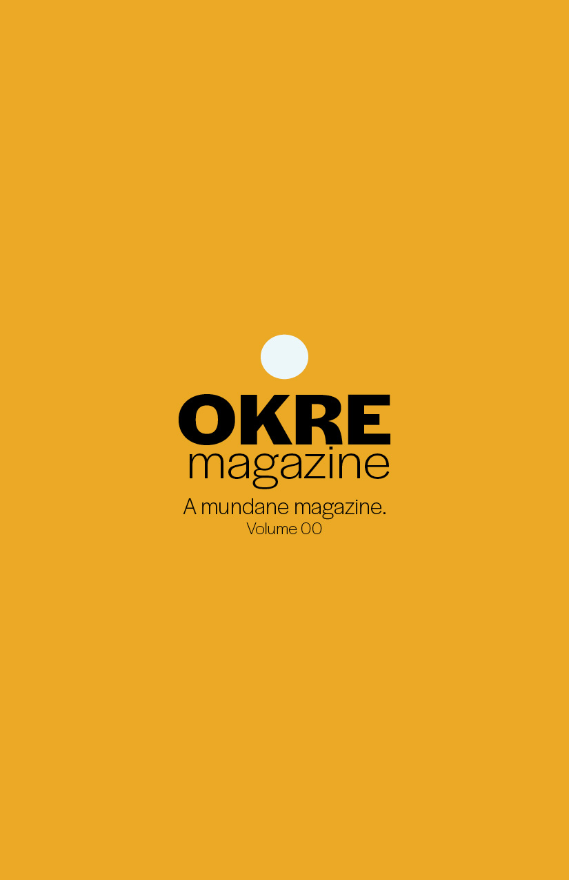 OKRE - A MUNDANE MAGAZINE by Raif Hossain – SVA Design